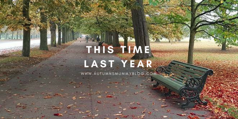 This time last year - Autumn's Mummy