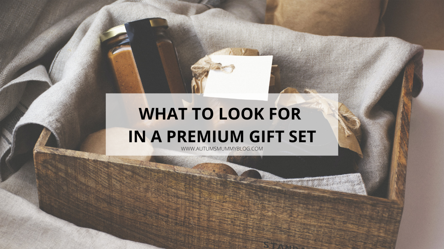 What to look for in a premium gift set - Autumn's Mummy